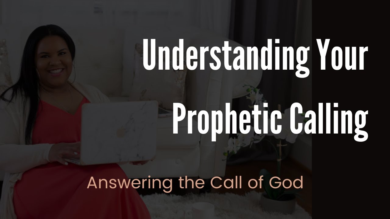 Understanding Your Prophetic Calling | Called to Prophesy | Prophetic ...