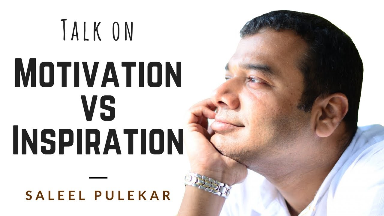 Motivation vs Inspiration | Life Changing talk by Saleel Pulekar - YouTube