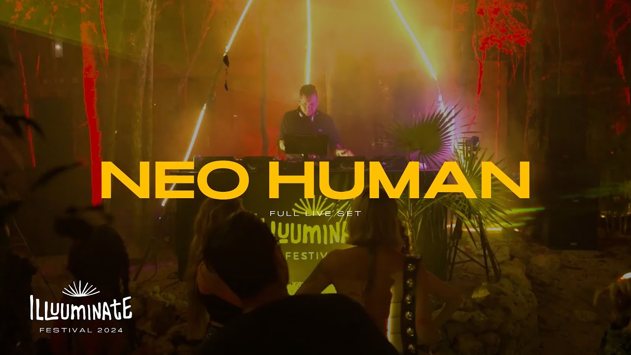 Neo Human Full Live Set at Illuuminate Festival Tulum, México 2024 ...