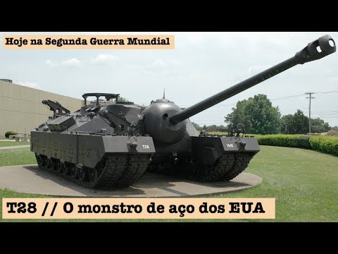T28, o monstro de aço dos EUA
