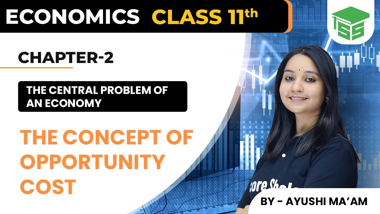 Opportunity Cost Class 11 | Economics Chapter 2- The Central Problem Of ...