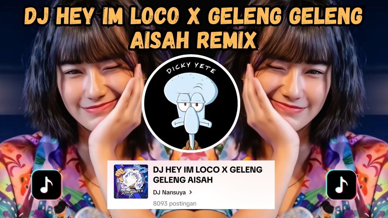 DJ HEY IM LOCO X GELENG GELENG AISAH REMIX by DJ NANSUYA VIRAL TIKTOK ...
