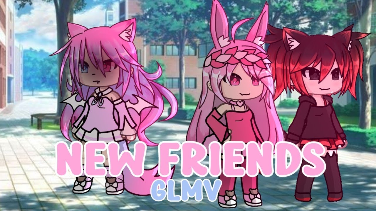 new friends | glmv | unfinished - YouTube