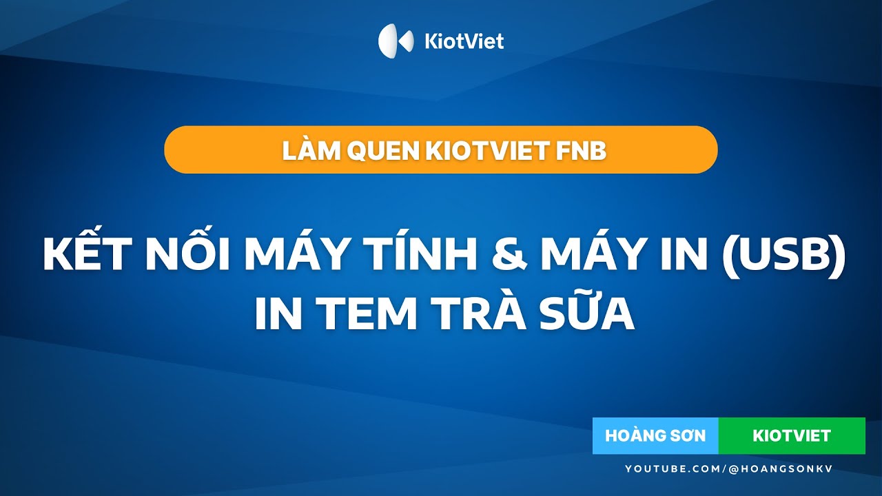 Làm quen KiotViet FnB | Kết nối Máy tính & Máy in tem trà sữa (USB ...