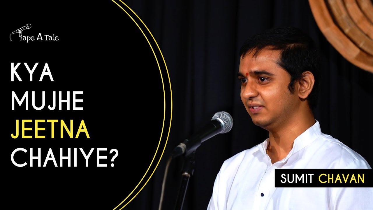 Kya Mujhe Jeetna Chahiye? - Sumit Chavan | Kahaaniya - A Storytelling Show By Tape A Tale - YouTube