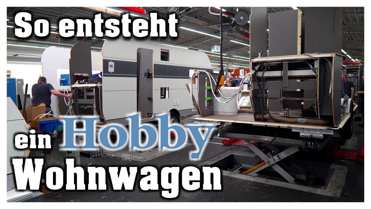 Wie wird ein HOBBY Wohnwagen gebaut | Werksbesichtigung in Fockbek ...