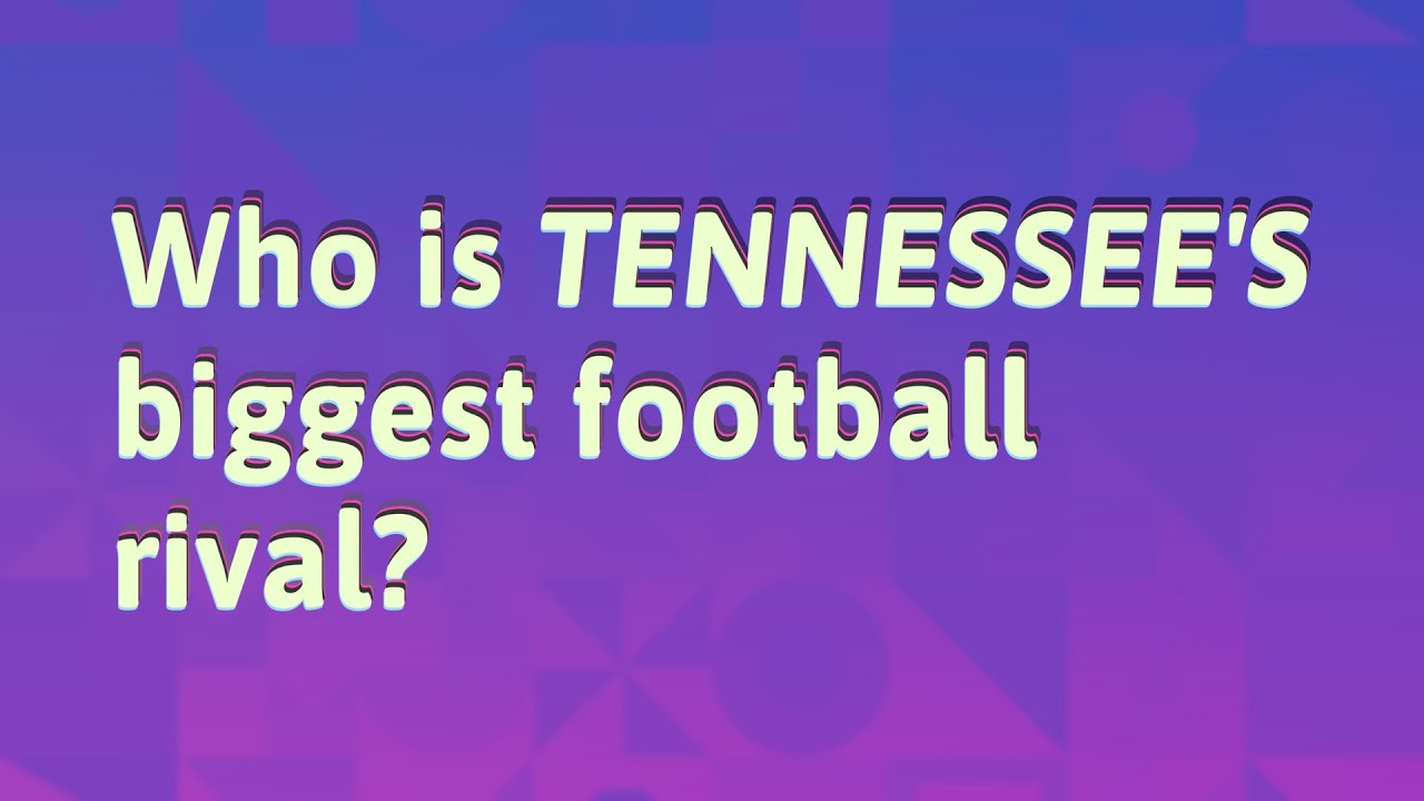 Who is Tennessee's biggest football rival? - YouTube