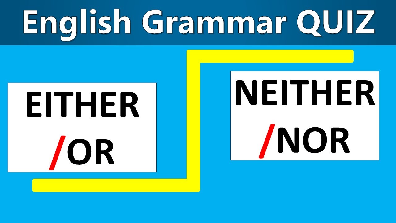 QUIZ : Correct usage of Either-or, Neither-nor | Subject Verb Agreement ...