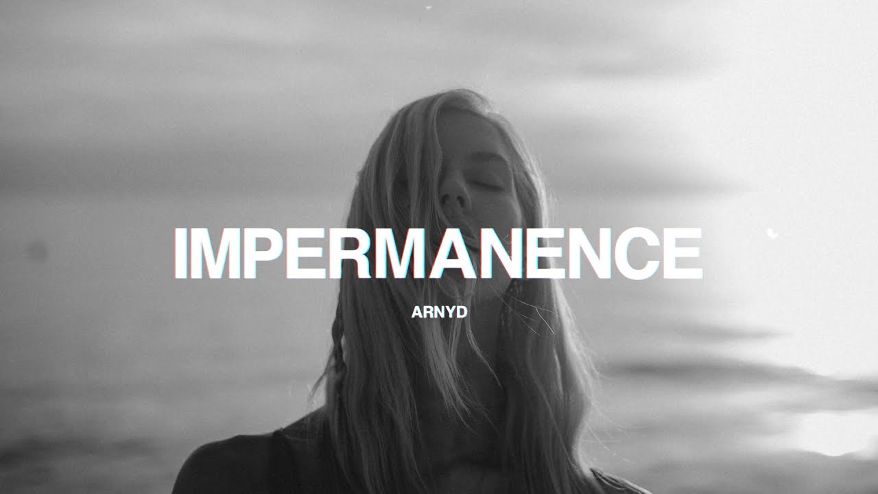 Arnyd — Impermanence - YouTube