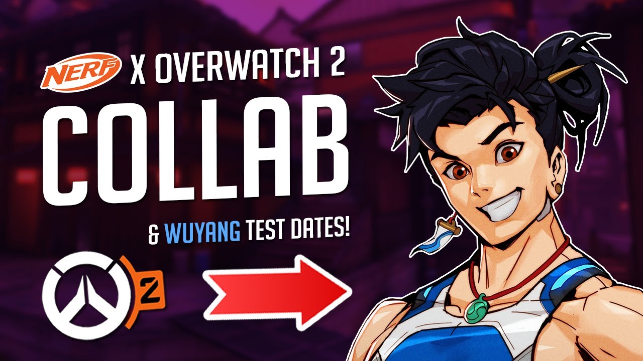 OVERWATCH 2 | COLLAB WITH NERF TOYS & WUYANG ABILITIES / TEST DATES ...