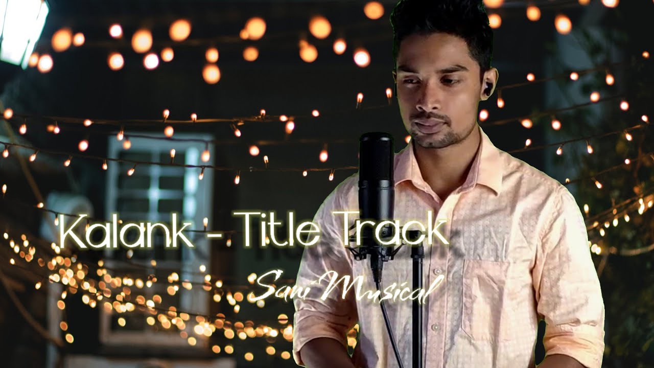 Kalank Title Track - Kalank | Unplugged | Sani Musical - YouTube