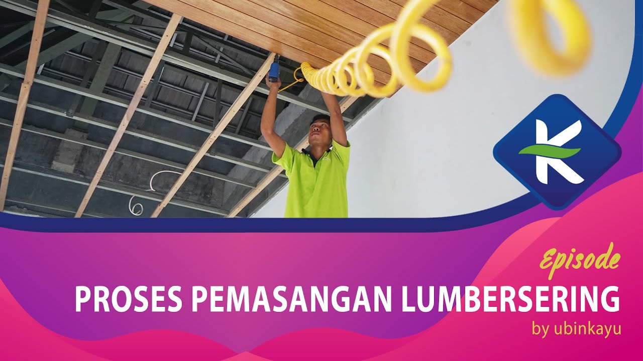 PROSES PEMASANGAN LUMBERSERING - UBINKAYU - YouTube