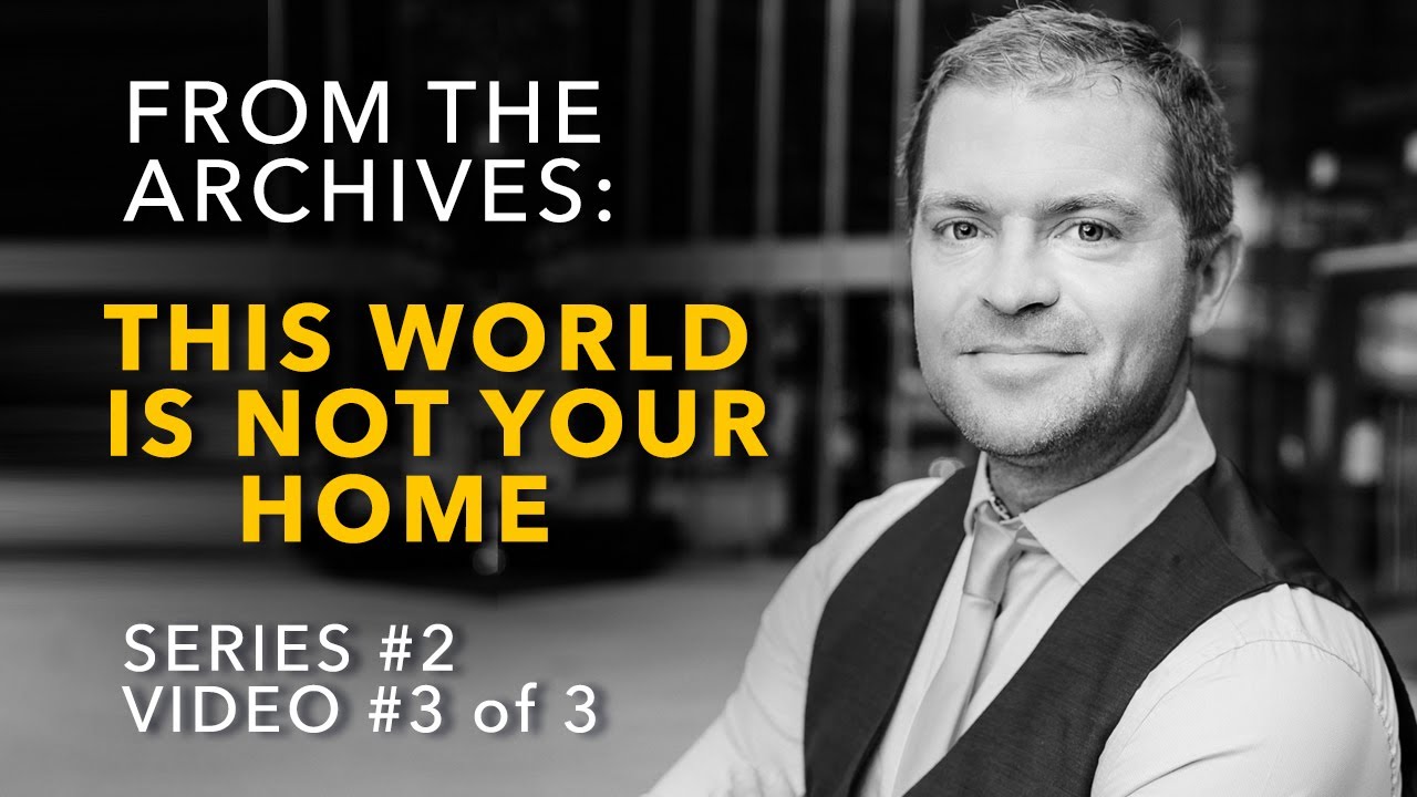 THIS WORLD IS NOT YOUR HOME — TRUE KNOWLEDGE IS INNATE Series #2, Video ...