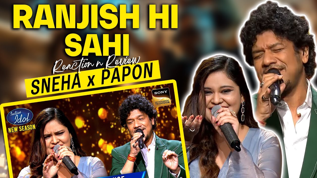 RANJISH HI SAHI ( Indian Idol Season 15 ) REACTION | SNEHA SHANKAR x ...