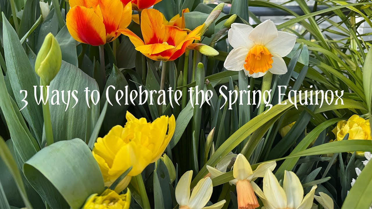3 Ways to Celebrate the Spring Equinox - YouTube
