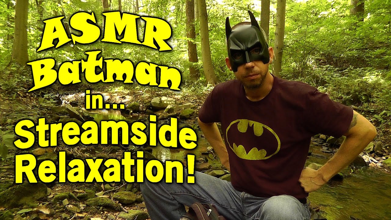 ASMR Batman - Streamside Relaxation - YouTube