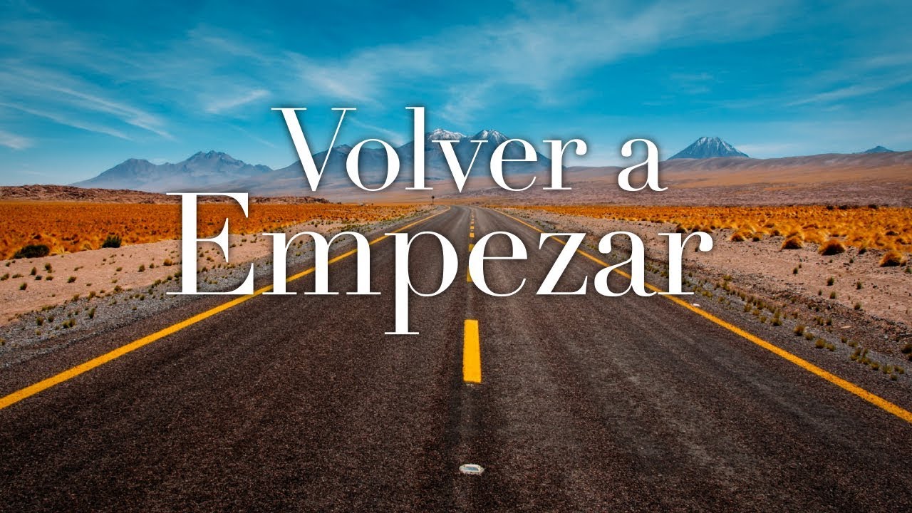 Volver a empezar - YouTube