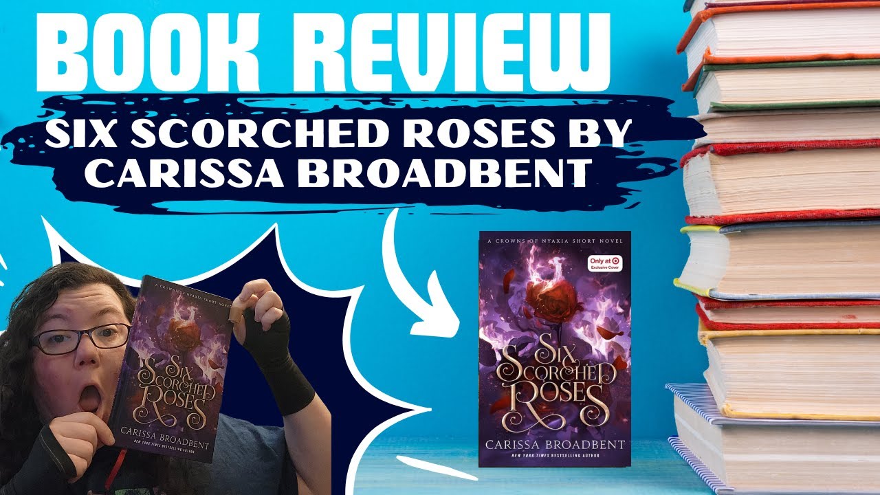 Six Scorched Roses by Carissa Broadbent Book Review | Can a SHORT NOVEL ...