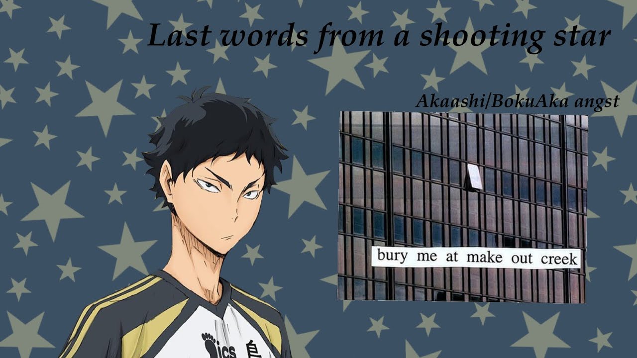 Last words of a shooting star - Mitski - Akaashi/BokuAka angst. Haikyuu ...