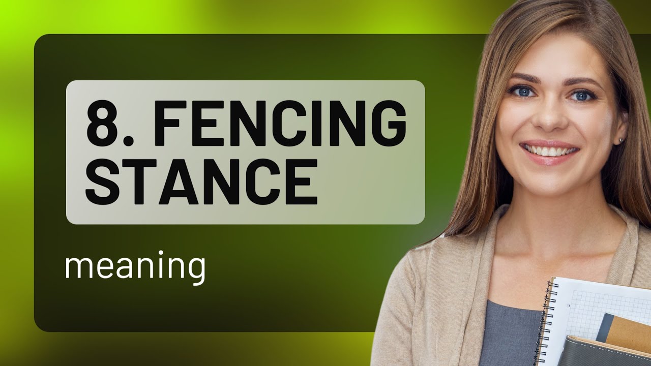 Exploring the Phrase "Fencing Stance": A Guide to Understanding its ...