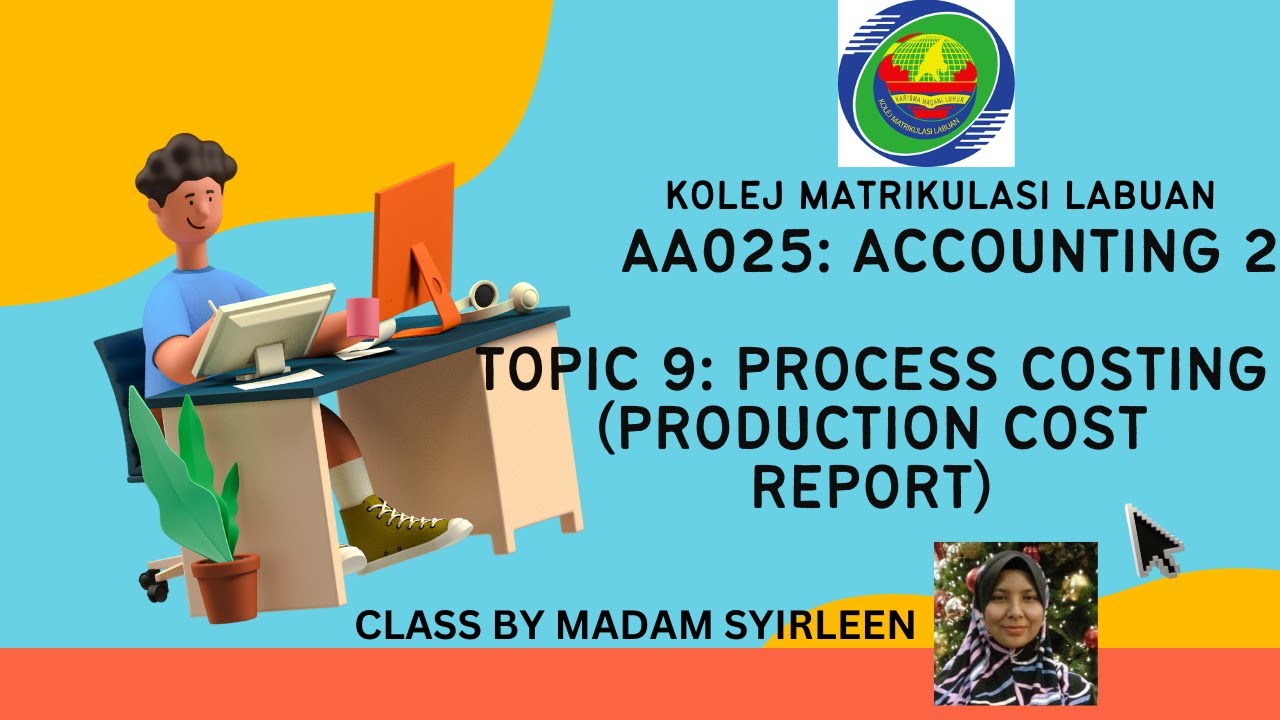 AA025 TOPIC 9 PROCESS COSTING (CALCULATIONS FOR COST AND PRODUCTION ...