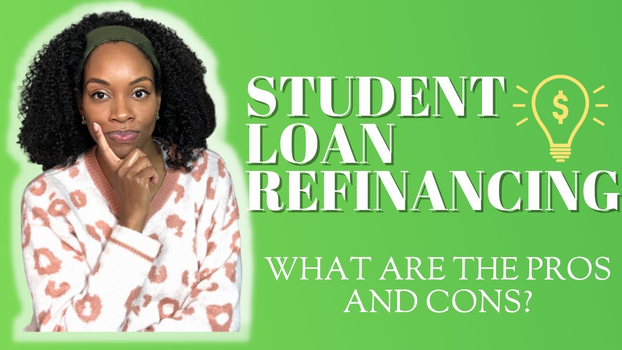 Refinancing Student Loans in 2021|Pros and Cons of Student Loan ...