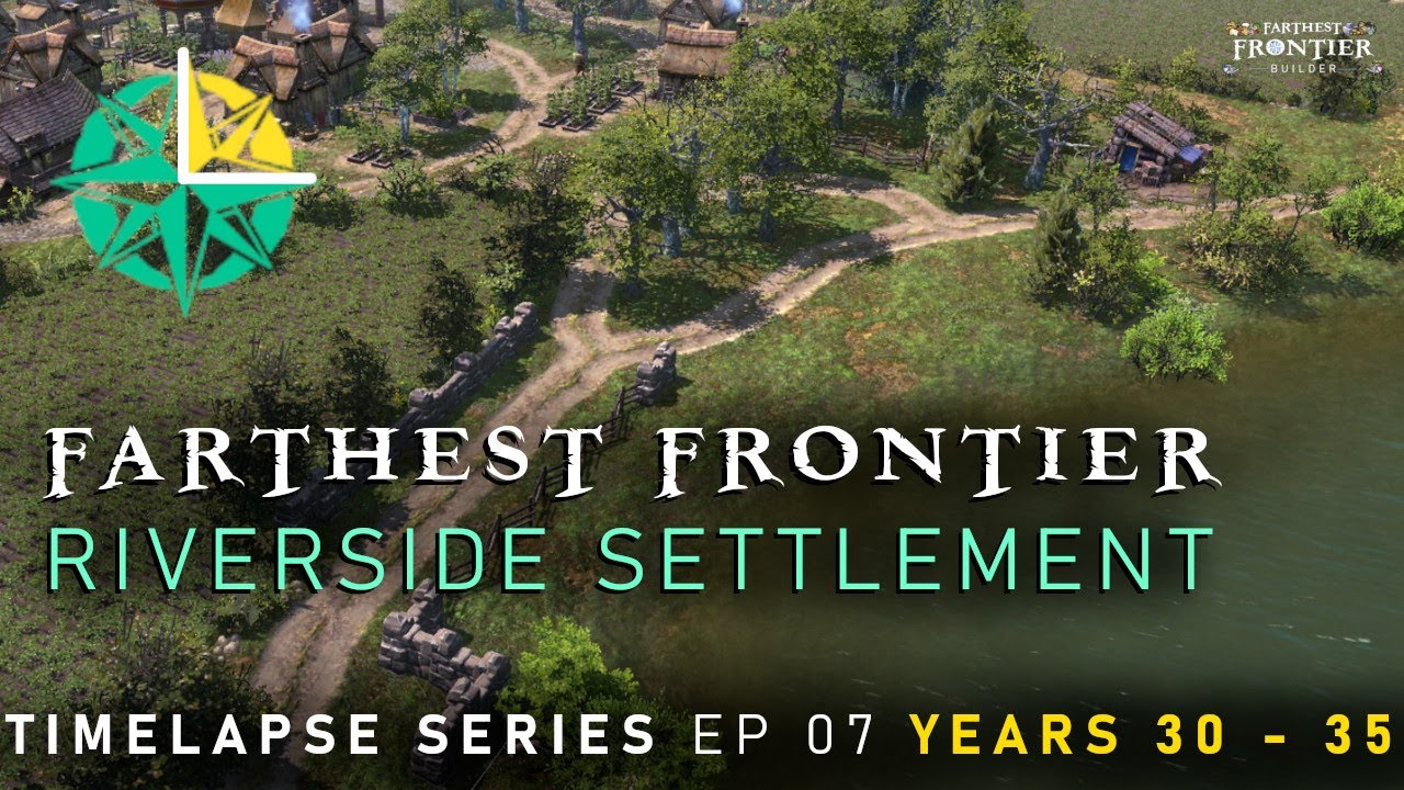 Farthest Frontier Builder Episode 7 (Years 30-35) Riverroad - Riverside Settlement - YouTube