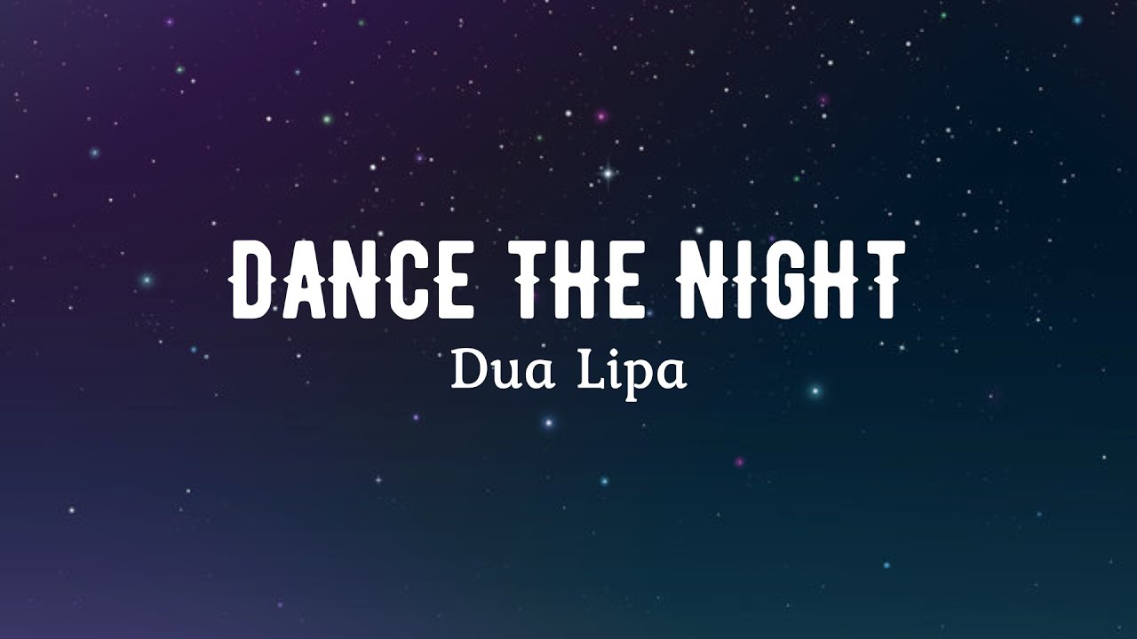 Dua Lipa-Dance The Night (Lyrics) - YouTube