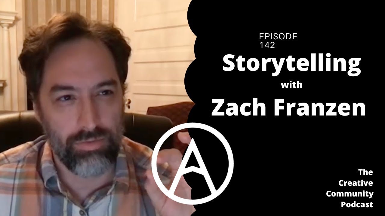 Episode 142 - Storytelling with Zach Franzen | The Creative Community ...