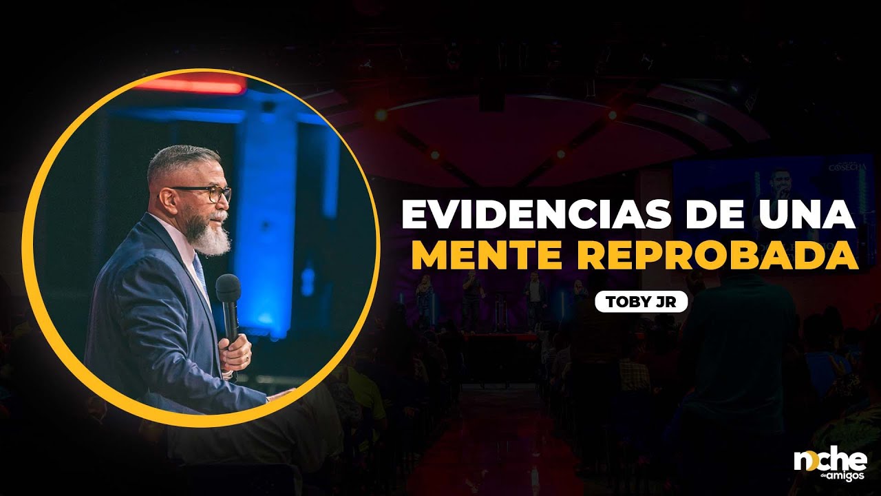 Evidencias de una mente reprobada | Toby Jr - YouTube