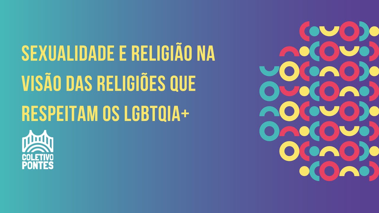 Sexualidade E Religião A Visão Das Religiões Que Respeitam Os Lgbtqia