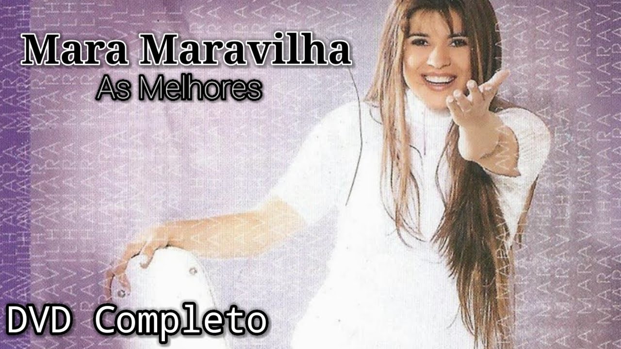 Mara Maravilha - As Melhores (DVD Completo) - YouTube