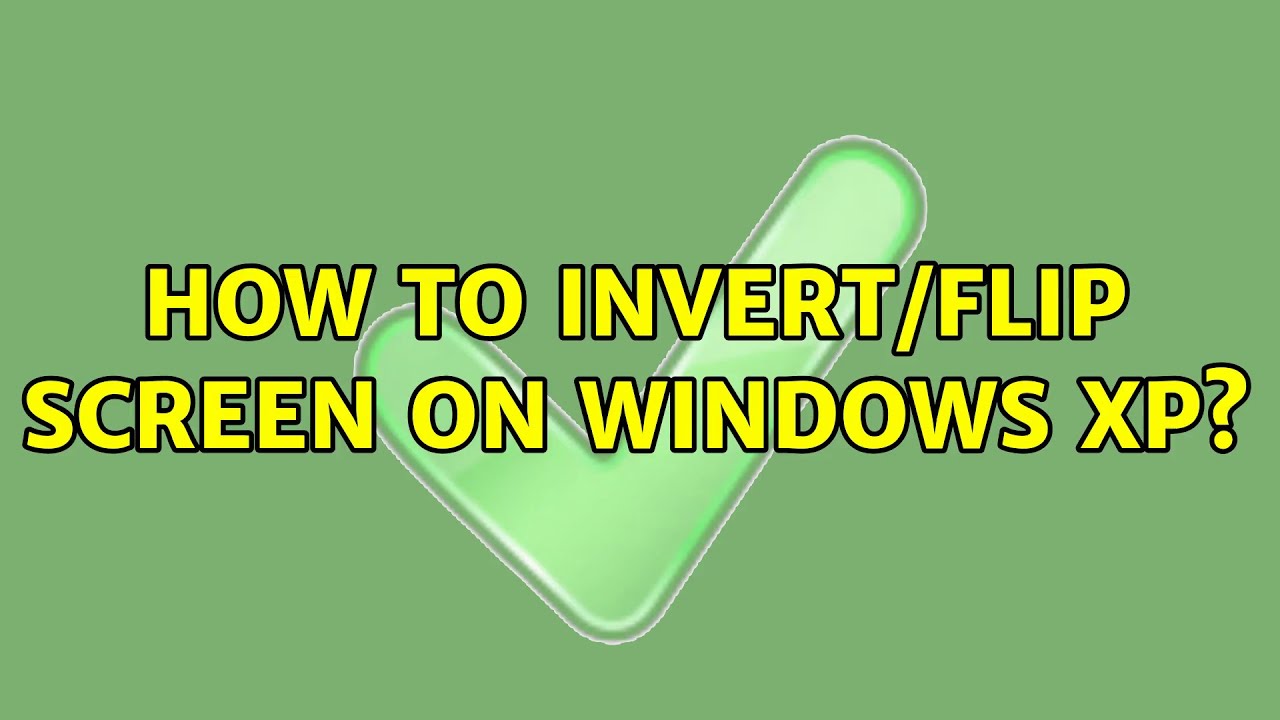 How to invert/flip screen on windows xp? (2 Solutions!!) - YouTube