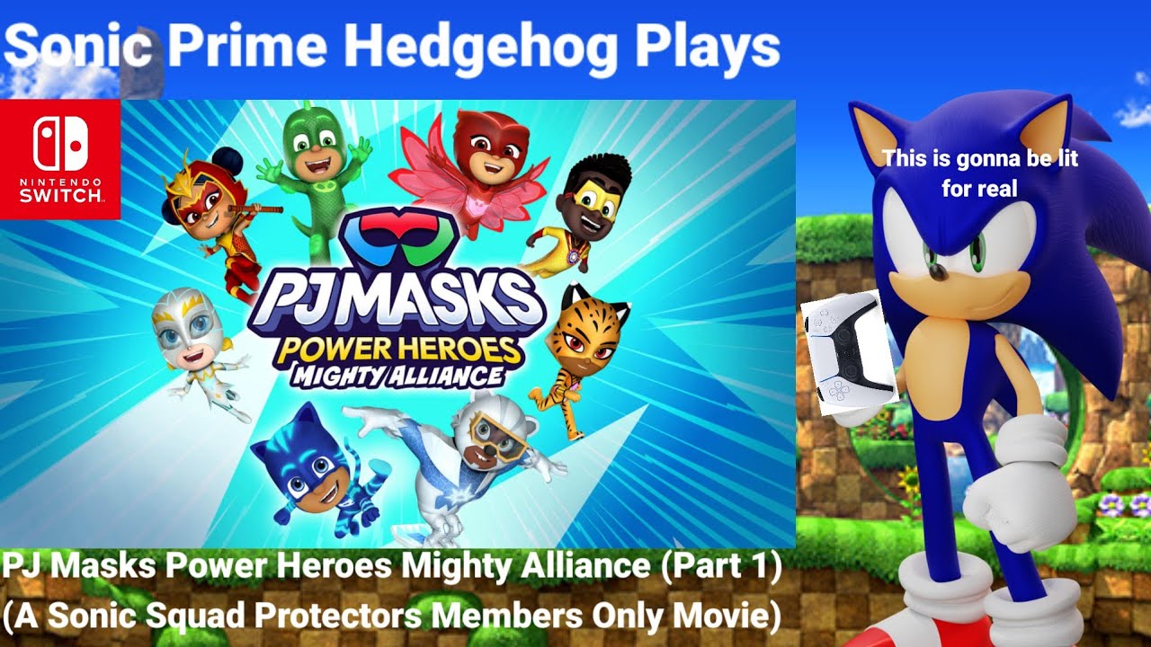 Sonic Prime Hedgehog Plays PJ Masks Power Heroes Mighty Alliance (Part ...
