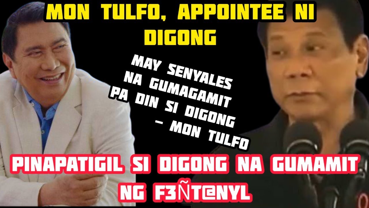 MON TULFO, BINISTO SI DIGONG ,MAY SENYALES NA GUMAGAMIT PA DIN NG FENTA ...