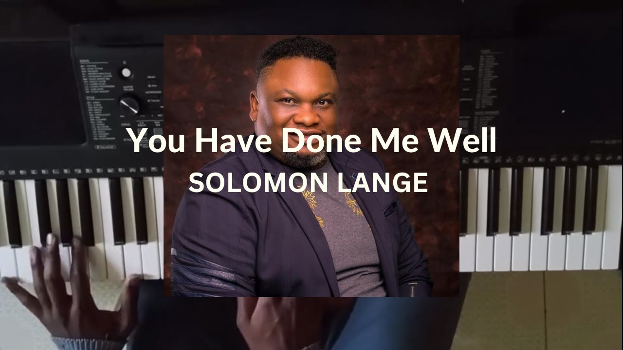 You Have Done Me Well - Solomon Lange Piano Cover - YouTube
