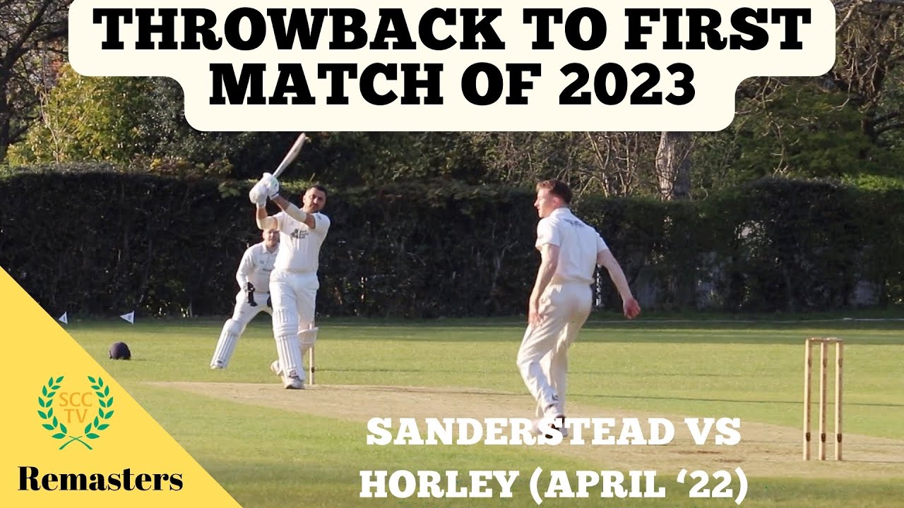 THROWBACK TO 1st MATCH OF 2023: Sanderstead vs Horley CC (Remastered ...