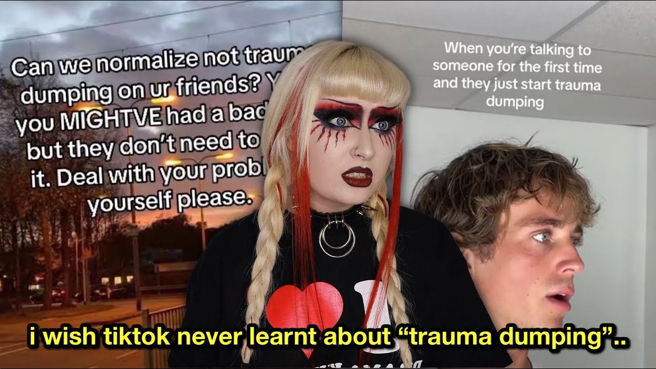 The Misuse & OVERUSE of ‘Trauma Dumping’ on Tiktok is Really Upsetting ...