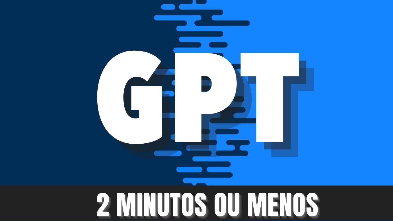O que é um GPT em 2 Minutos ou Menos - YouTube