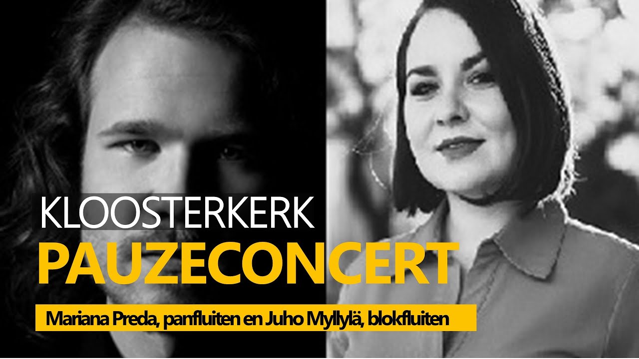 LIVE - Mariana Preda, panfluiten Juho Myllylä, blokfluiten Kloosterkerk ...