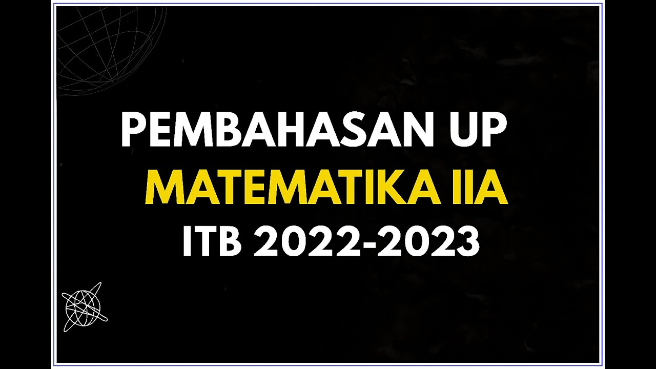 Pembahasan UP Matematika IIA ITB Tahun 2022-2023 - YouTube