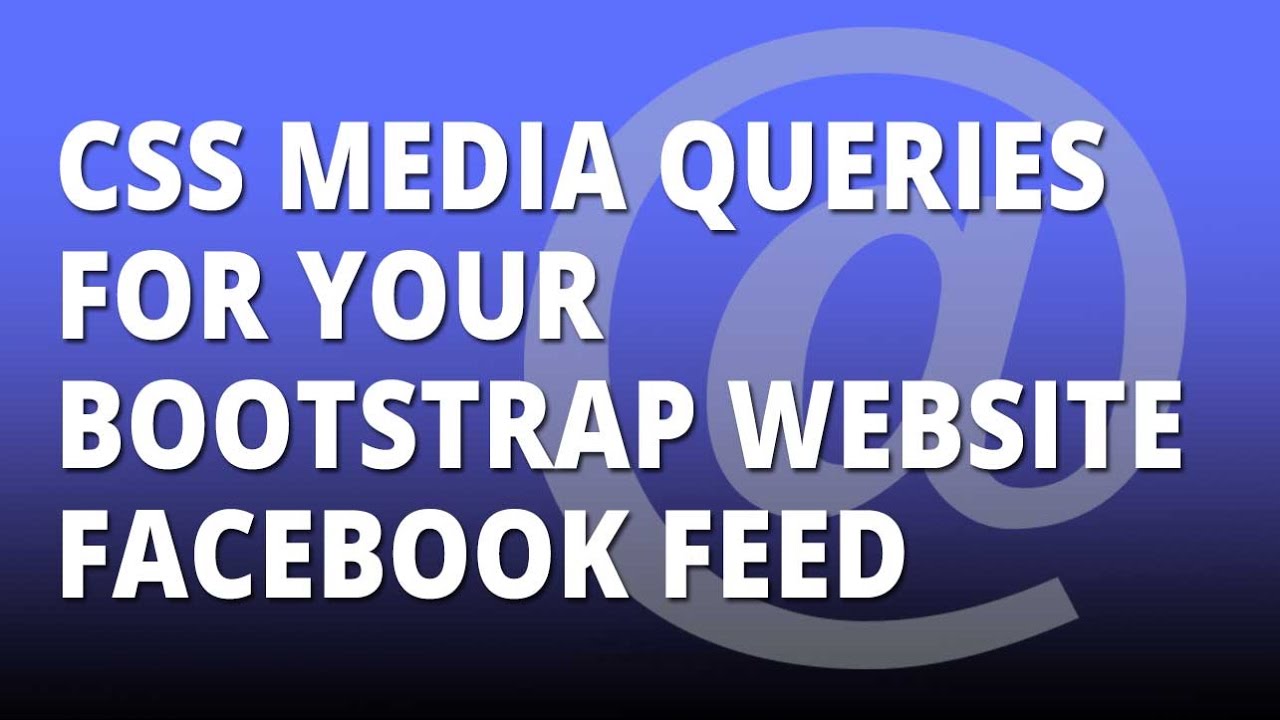 Bootstrap Add Css Media Queries To Your Facebook Feed On Your Bootstrap 4178