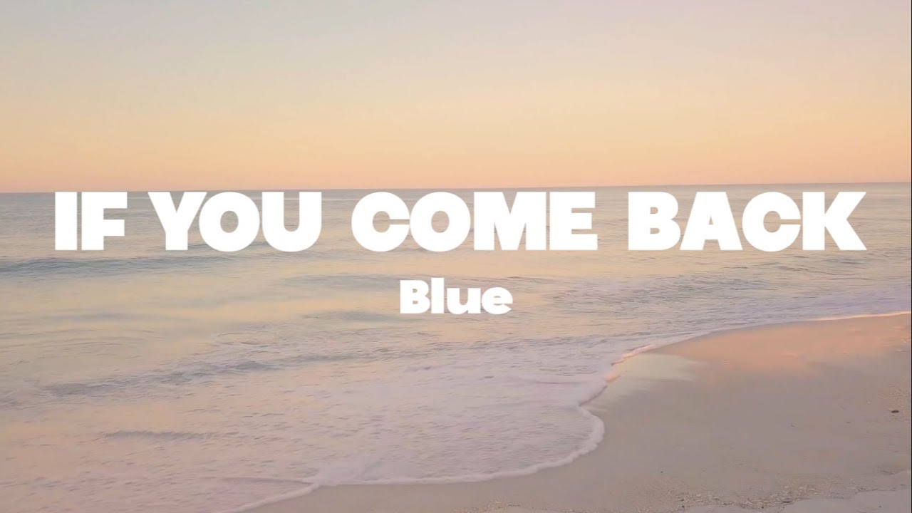 Blue - If you come back lyrics | (Mr. SOUNDS) - YouTube