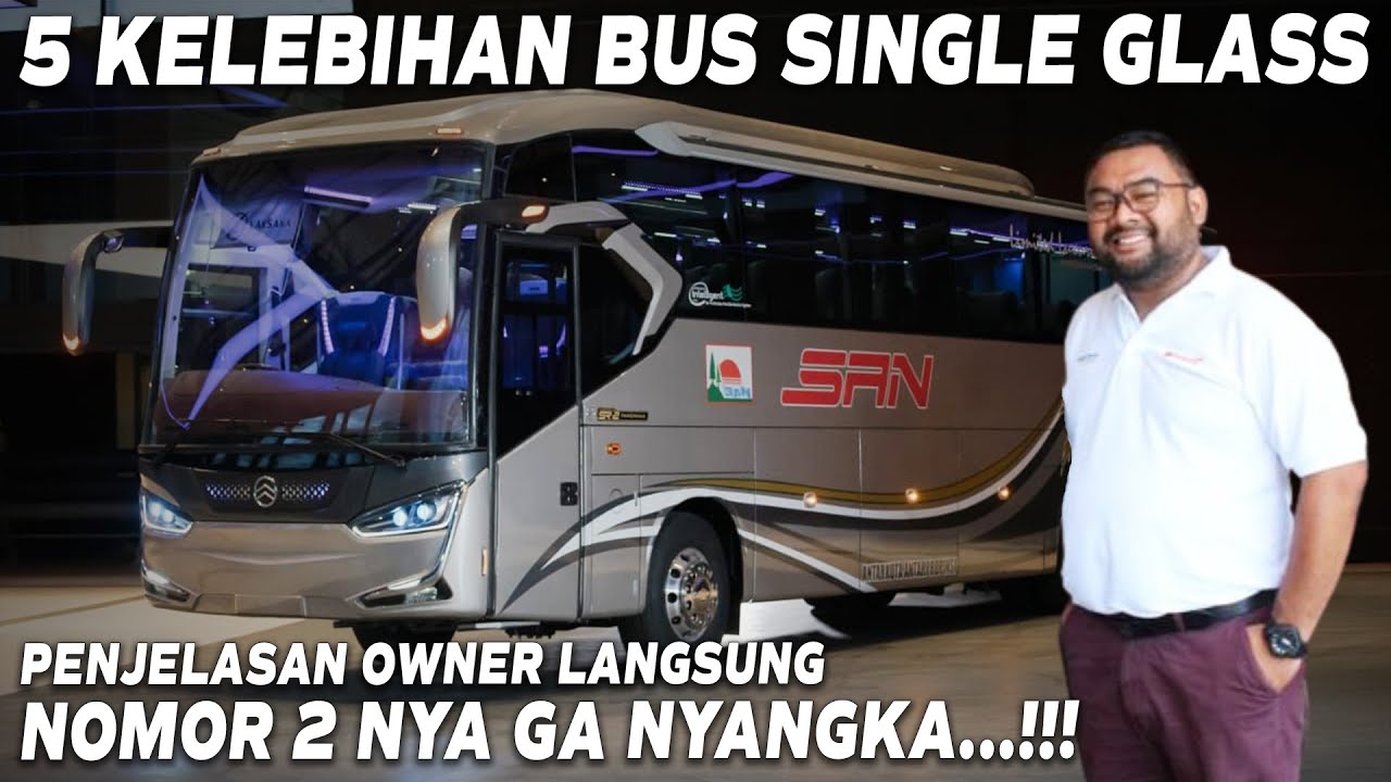 BENER-BENER GA NYANGKA...!!! INILAH 5 KELEBIHAN BUS KACA SINGLE GLASS ...