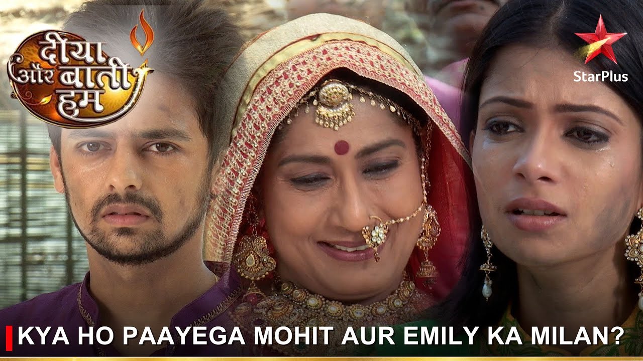 Diya Aur Baati Hum | दीया और बाती हम | Kya ho paayega Mohit aur Emily ...