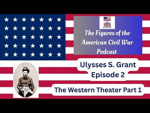Ulysses S. Grant: Episode 2 - The Western Theater Part 1. - YouTube