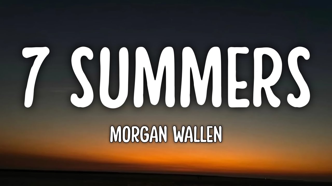 Morgan Wallen - 7 Summers (Lyrics) - YouTube