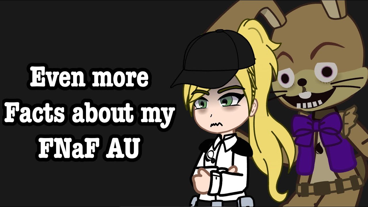 Facts about my FNaF AU (PT 2) - YouTube