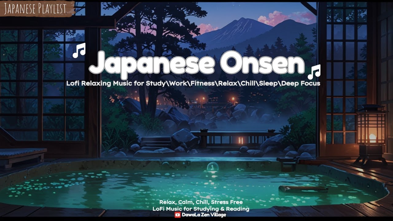 Japanese Onsen 2 - Lofi Relaxing Music for Deep Sleep\Deep Focus\Meditation\Massage\Study\Work ...