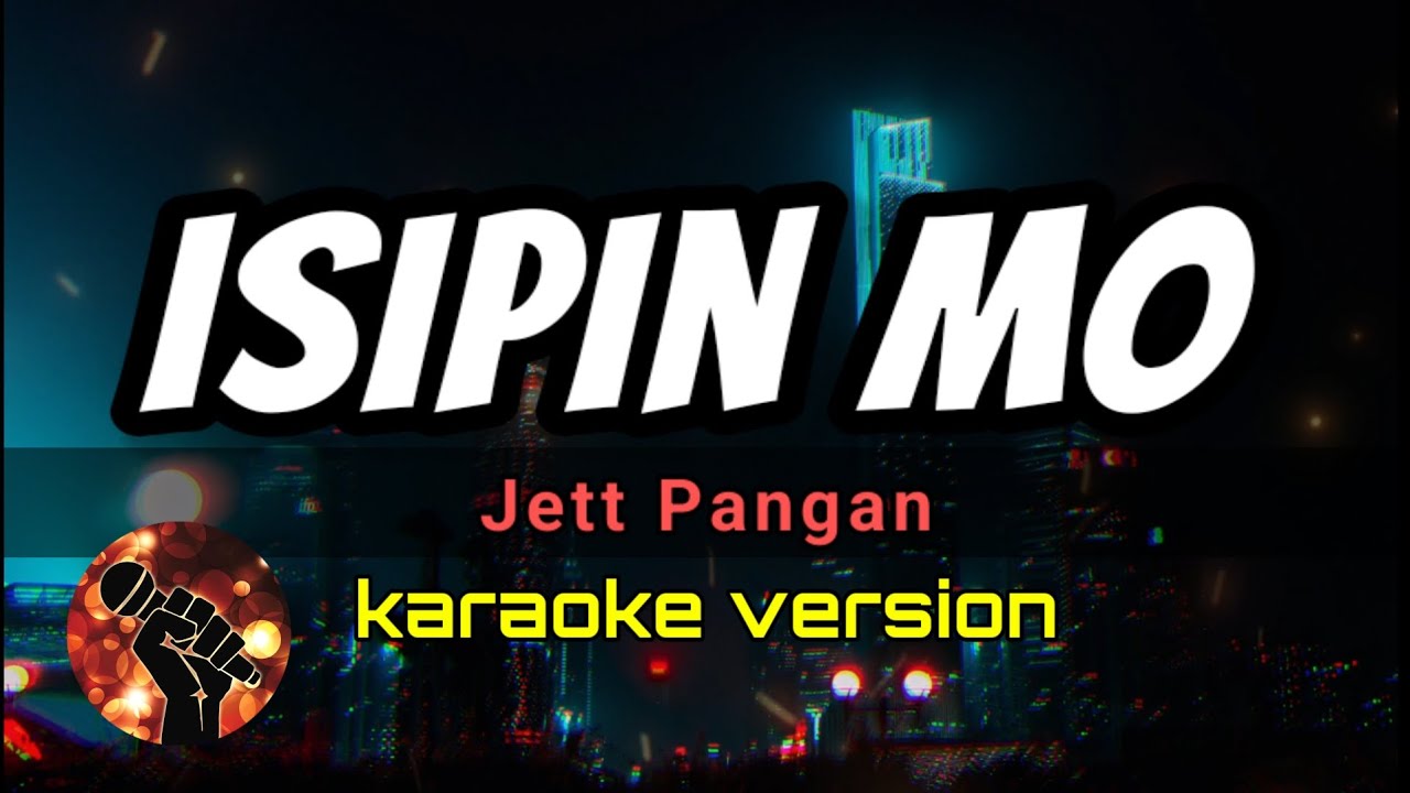 ISIPIN MO - JETT PANGAN (karaoke version) - YouTube
